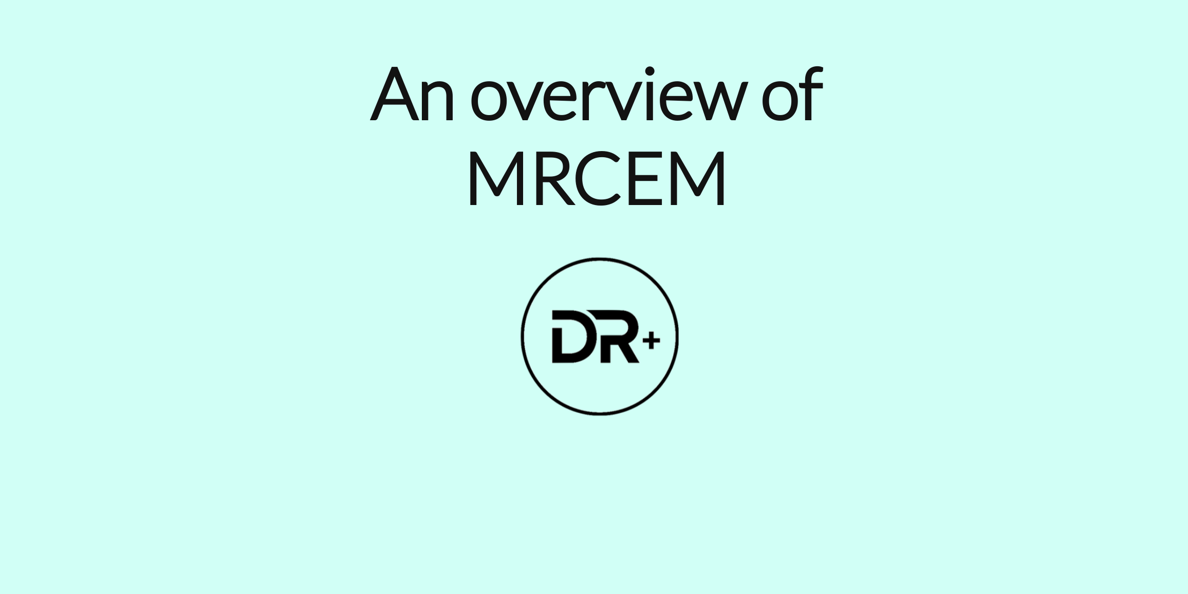 An overview of MRCEM - Doctors Relocate